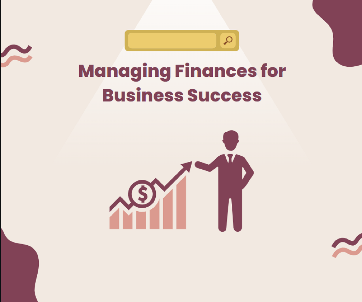 Unravelling The Unique Role Of Managing Finances For Business Success