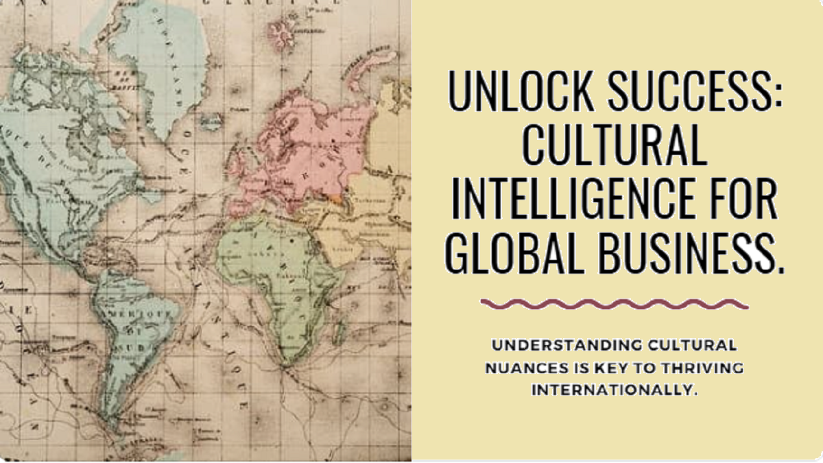 For Successful Global Business You Need Cultural Intelligence