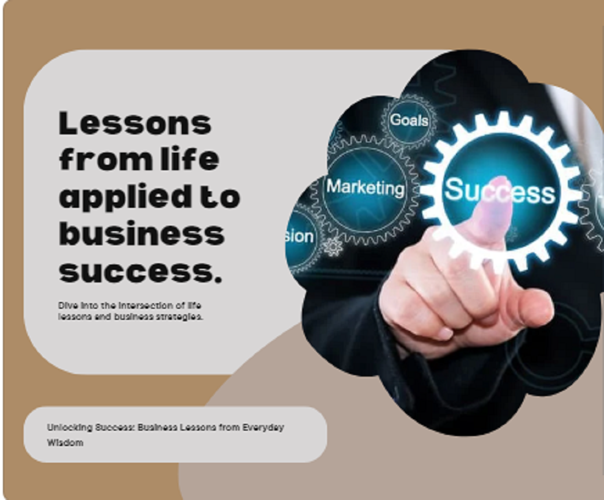 How To Apply Lessons From Life To Business Success